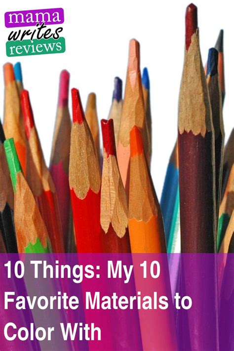 10 Things My 10 Favorite Materials To Color With Mama Writes Reviews