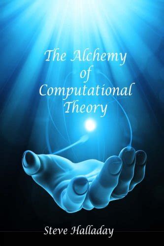 The Alchemy Of Computational Theory By Halladay Steve New Paperback