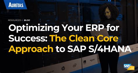 The Clean Core Approach To Sap S4hana Migration Auritas