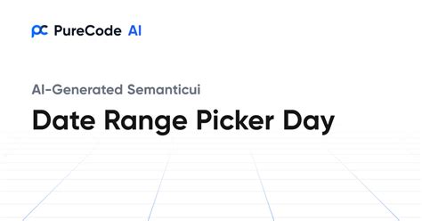 use ai to build semanticui date range picker day