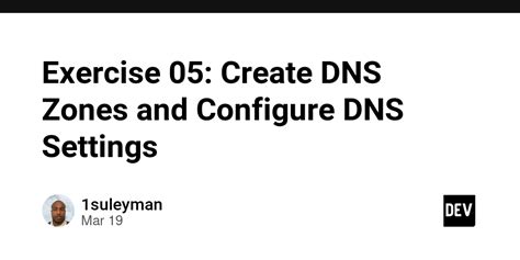 Exercise 05 Create Dns Zones And Configure Dns Settings Dev Community