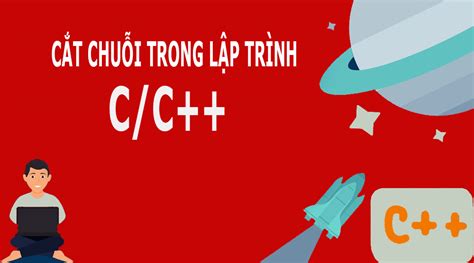 Cắt Chuỗi Trong C Và C Hàm Có Sẵn Và Tự Viết Hàm