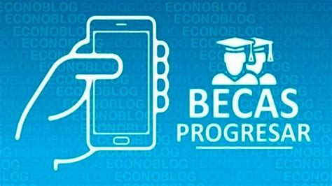 Cuándo Terminan De Evaluar Las Becas Progresar