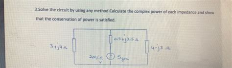 Solved Solve The Circuit By Using Any Method Calculate The Chegg