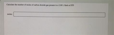 Solved Calculate The Number Of Moles Of Carbon Dioxide Gas