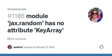 Module Jaxrandom Has No Attribute Keyarray · Issue 1186 · Theislabscvelo · Github