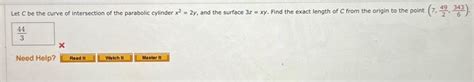 Solved Let C Be The Curve Of Intersection Of The Parabolic