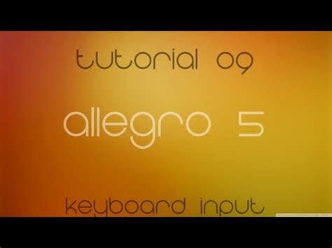 C Allegro 5 Made Easy Tutorial 9 Keyboard Input Video Lecture Allegro A Complete Guide
