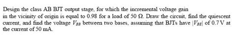 Design The Class Ab Bjt Output Stage For Which The