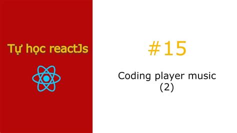 15 Coding Player Music 2 Tự Học Reactjs Clone Zingmp3 Youtube