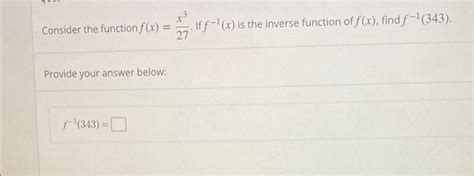 Solved Consider The Function F X 27x3 If F−1 X Is The