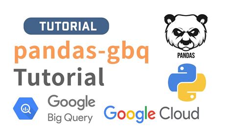 Level Up Your BigQuery Analytics With Pandas Gbq To Analyze And Transform BigQuery Data In