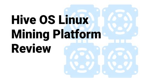 Hive OS Linux Mining Platform Review Crypto Mining Blog