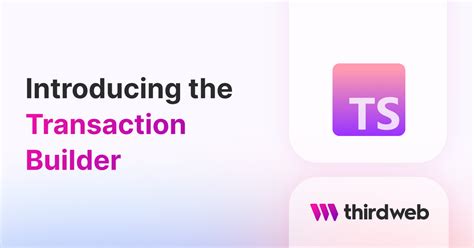 Introducing The Transaction Builder Introducing The Transaction Builder
