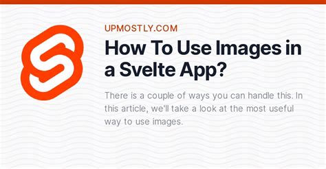 How To Use Images In A Svelte App Upmostly