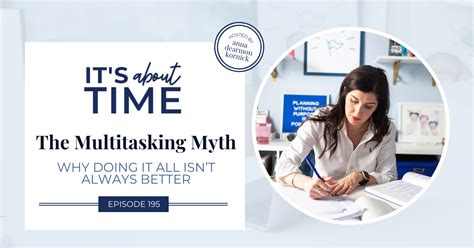 The Multitasking Myth Why Doing It All Isnt Always Better