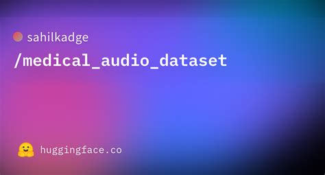 Sahilkadgemedicalaudiodataset · Datasets At Hugging Face