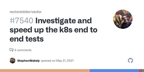 investigate and speed up the k8s end to end tests · issue 7540