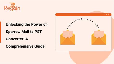 Unlocking The Power Of Sparrow Mail To Pst Converter A Comprehensive