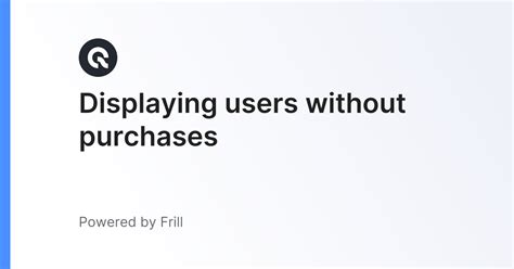 Displaying Users Without Purchases Frill Co