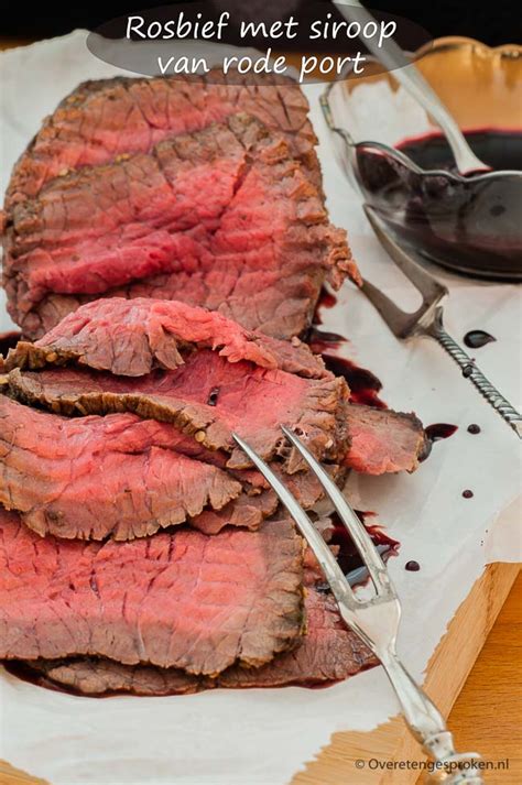 Rosbief Met Siroop Van Rode Port Recept Rosbief Lekker Eten