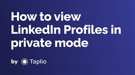 how to view linkedin profiles in private mode