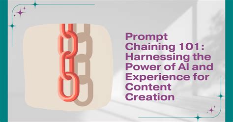 Unlock The Power Of Prompt Chaining Elevate Your Ai Driven Content