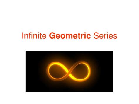 PPT Infinite Geometric Series PowerPoint Presentation Free Download ID 6320200