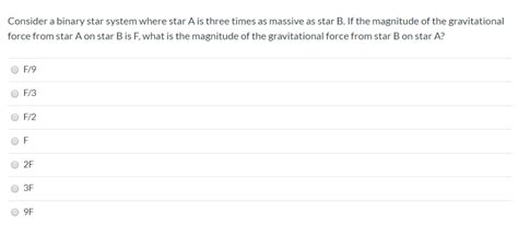 Solved Consider A Binary Star System Where Star A Is Three Chegg
