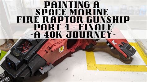A 40k Journey 17 Fire Raptor Part 4 Finale Youtube