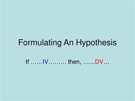 Ppt Formulating An Hypothesis Powerpoint Presentation Free Download