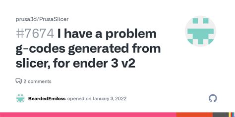 I Have A Problem G Codes Generated From Slicer For Ender 3 V2 · Issue 7674 · Prusa3d