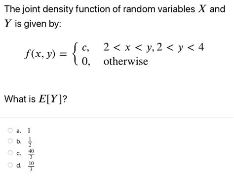 Solved The Joint Density Function Of Random Variables X And Chegg