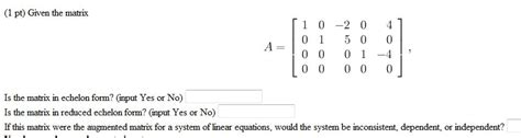 Solved Given The Matrix Is The Matrix In Echelon Form Chegg Com