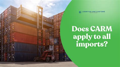 Does Carm Apply To All Imports Lcs Logistics