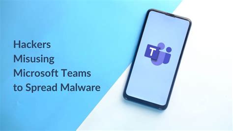 Hackers Misusing Microsoft Teams To Spread Malware Infovistar