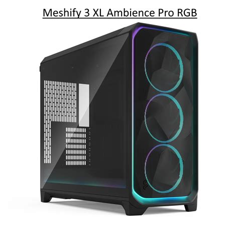 Differences Between Meshify 3 Xl Rgb And Ambience Pro Rgb Fractal Design Support