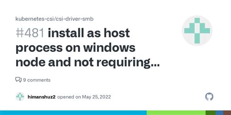 Install As Host Process On Windows Node And Not Requiring Csi Proxy · Issue 481 · Kubernetes