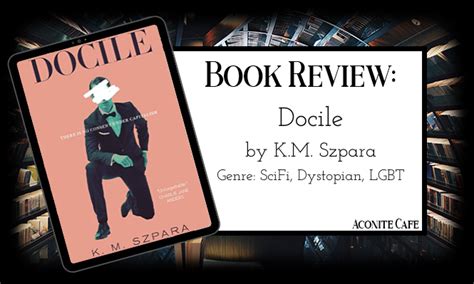 Book Review Docile By Km Szpara Aconite Cafe