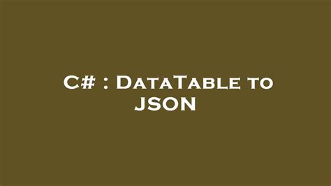 C Datatable To Json Youtube