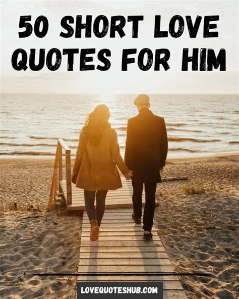 50 Short Love Quotes For Him That Melt His Heart Love Quotes Hub