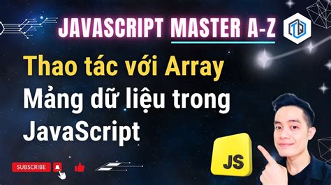 10 Thao Tác Với Array Mảng Trong Javascript Javascript Master A Z Trungquandev Youtube