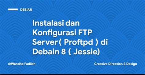 Instalasi Dan Konfigurasi FTP Server Proftpd Di Debain 8 Jessie Saya Ingat