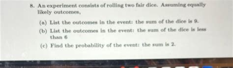 [solved] 8 an experiment consists of rolling two fair dic