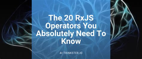 the 20 rxjs operators you absolutely need to know dev community