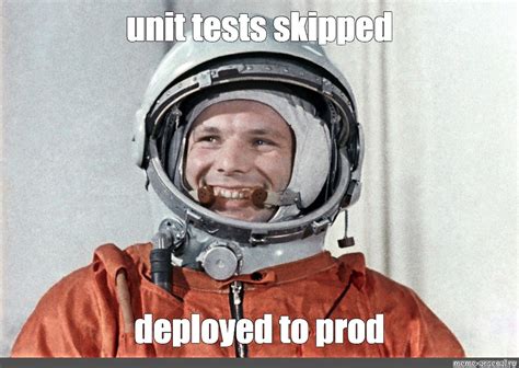 Meme Unit Tests Skipped Deployed To Prod All Templates Meme