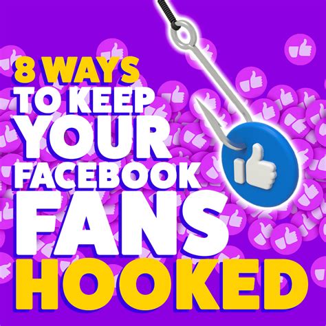 8 Ways To Keep Your Facebook Fans Hooked Immediate Future