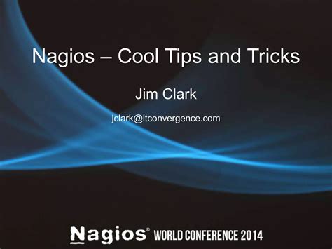 nagios conference 2014 james clark nagios cool tips and tricks ppt