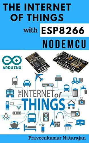 esp8266 arduino ide guide internet of things with esp8266 by