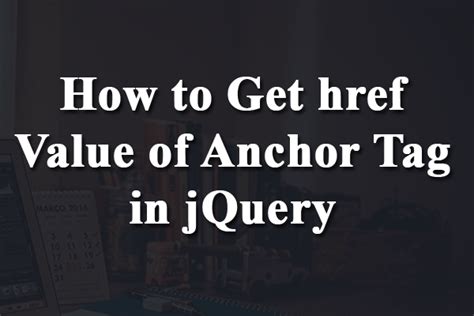how to get href value of anchor tag in jquery